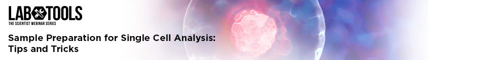 Sample Preparation for Single Cell Analysis: Tips and Tricks